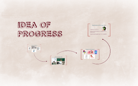 The idea of progress by on Prezi