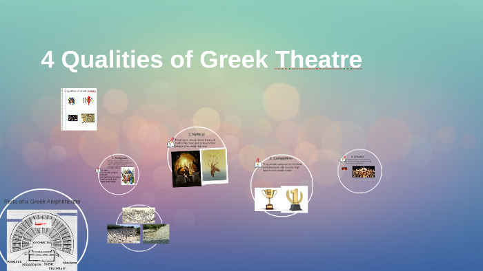 4 Qualities of Greek Theatre by Kelli Kent on Prezi