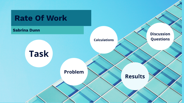 Rate Of Work by Sabrina Dunn on Prezi