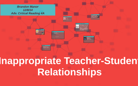 Inappropriate Teacher-Student Relationships by Brandon Manor on Prezi