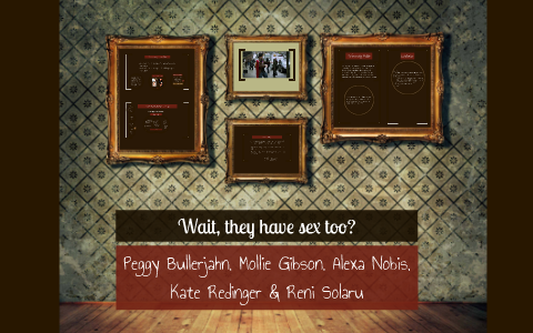 Wait, they have sex too? by Kate Redinger on Prezi