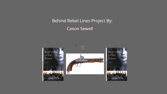 Behind Rebel Lines by Cason Sewell on Prezi