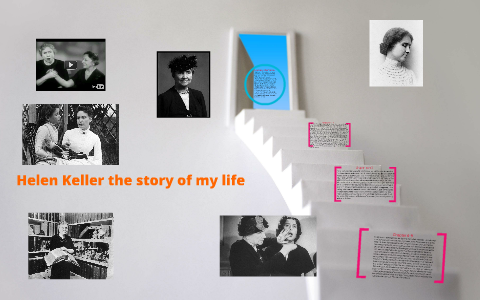 Helen Keller the story of my life by sofia marin on Prezi