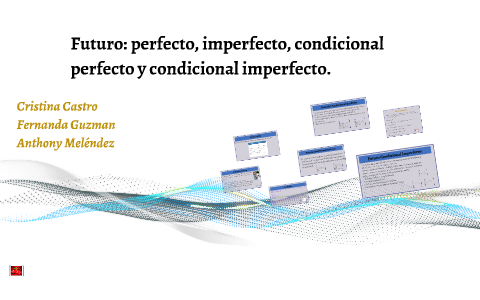 Futuro perfecto, condicional perfecto y condicional imperfec by ...