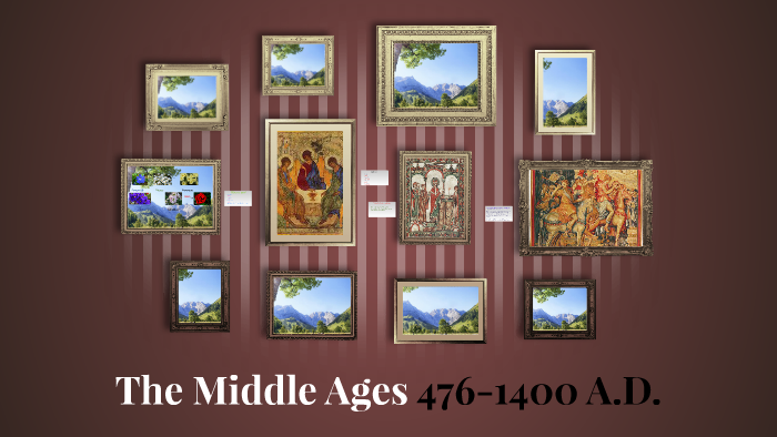 The Middle Ages 476-1400 A.D. by christen passini on Prezi