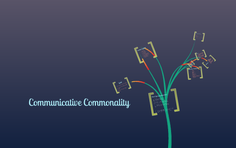 Communicative Commonality by Michaela OToole on Prezi