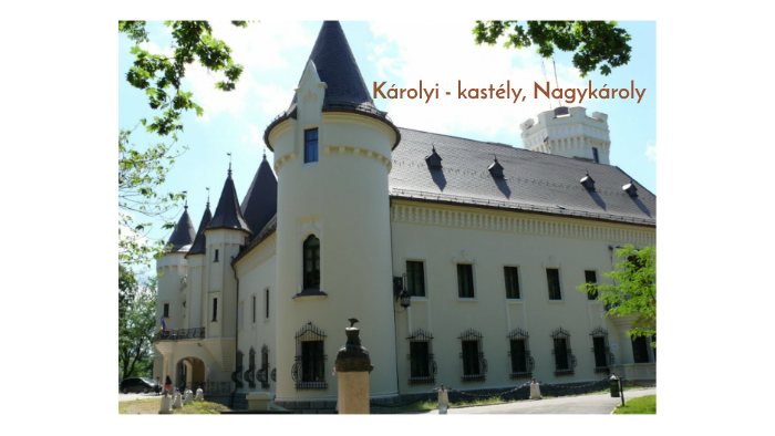 Károlyi - kastély, Nagykároly by Ballo Henrietta on Prezi