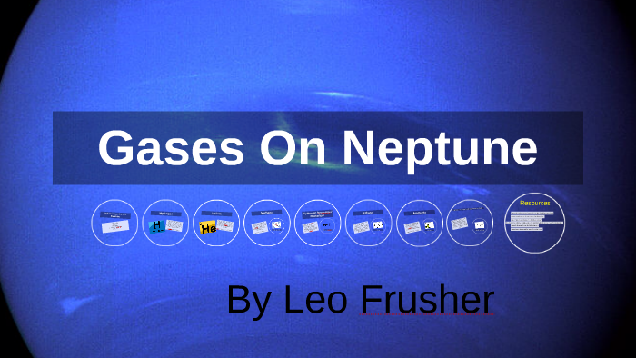Gases on Neptune by leo frusher on Prezi