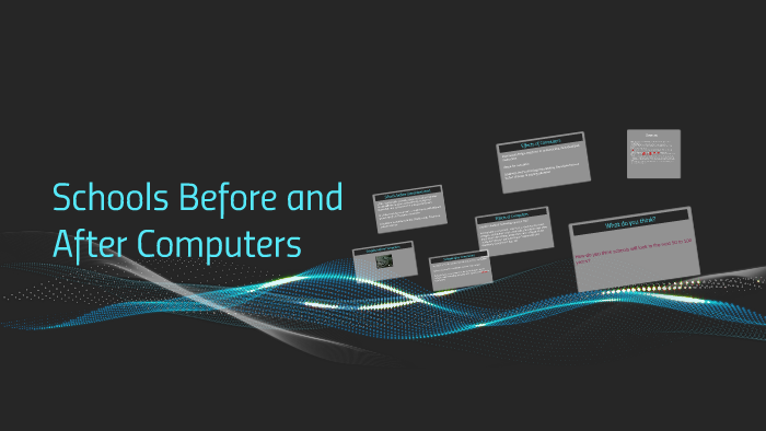 Schools before and after Computers by Hannah Pollard on Prezi