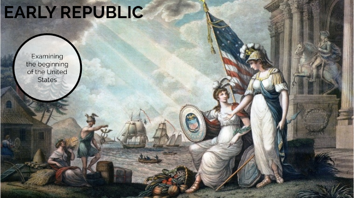 Early Republic by Kierre Nicholson on Prezi