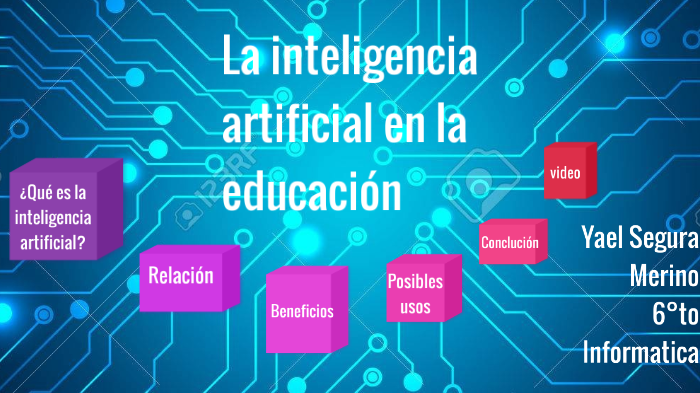 La inteligencia artificial en la educación by Yael Segura Merino on Prezi