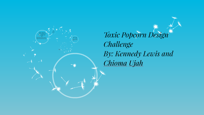 Toxic Popcorn Design Challenge by Kennedy Lewis on Prezi