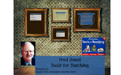 Fred Jones- Classroom Management by Tina Davis on Prezi