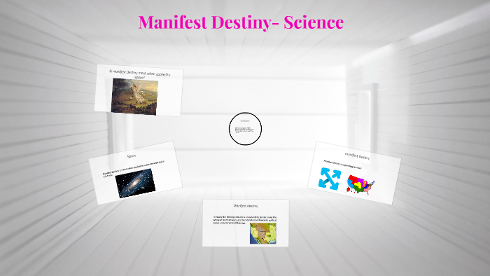 Manifest Destiny- Science by sierra hiatt