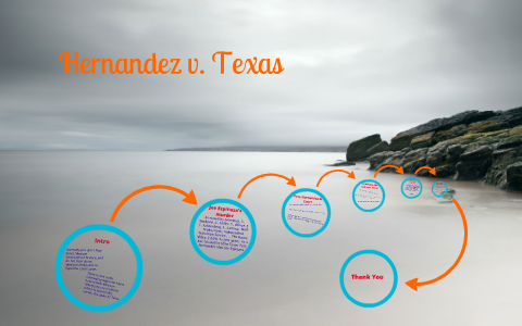 Hernandez v. Texas by Armando Garza on Prezi
