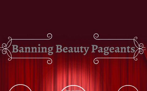 Banning Beauty Pageants by Ileana Sanchez on Prezi