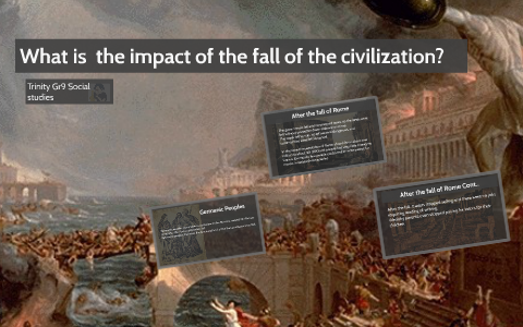 What is the impact of the fall of the civilization? by Trinity Morin on ...