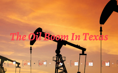 The Oil Boom In Texas by Avainia Rogers on Prezi