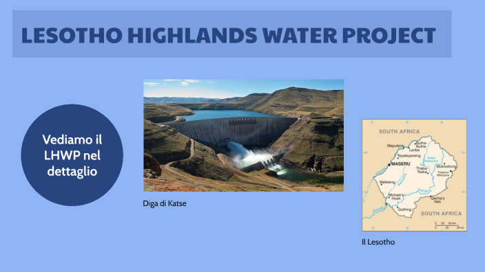 LESOTHO HIGHLANDS WATER PROJECT by martina de rosa on Prezi