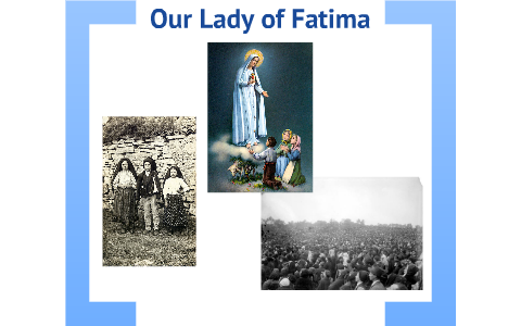 Fatima Presentation by Sarah Tarnowsky on Prezi