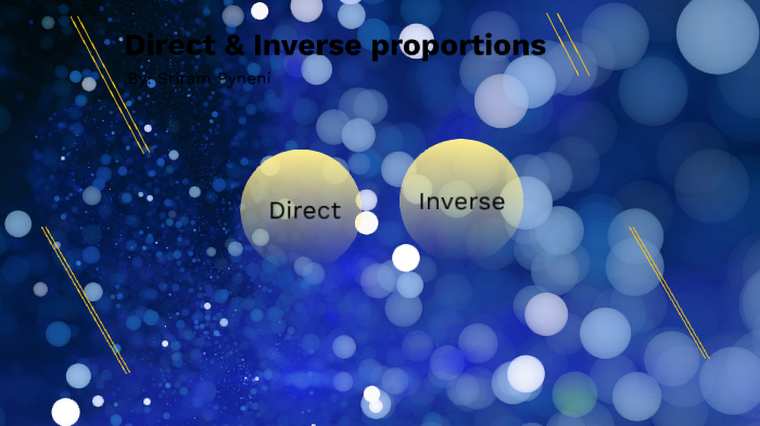 Direct & Inverse Proportion by Sriram Pyneni on Prezi