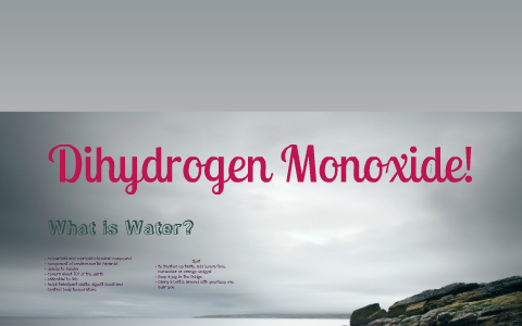 Dihydrogen Monoxide by Lewis Le on Prezi