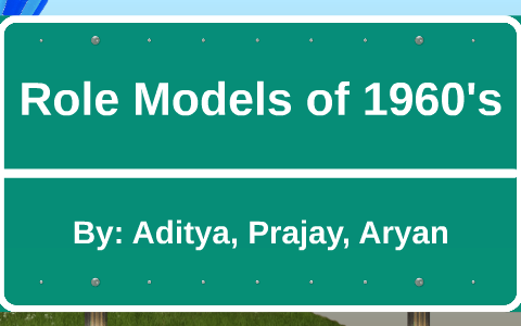 Role Models of 1960's by Prajay Suresh on Prezi