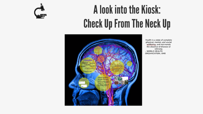 Kiosk: Check Up From The Neck Up by Lauren Heydt on Prezi