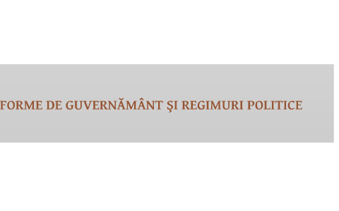 forme de guvernamant si regimuri politice by Ovidiu Cioara on Prezi