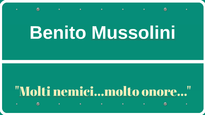 Benito Mussolini by giulia miceli on Prezi