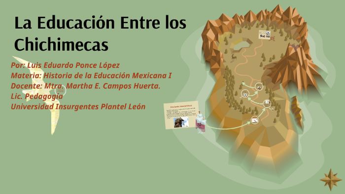 La Educación Entre los Chichimecas by Luis Eduardo Ponce López on Prezi