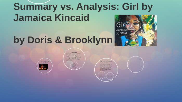 Summary vs. Analysis: Girl by Jamaica Kincaid by Doris Davis on Prezi