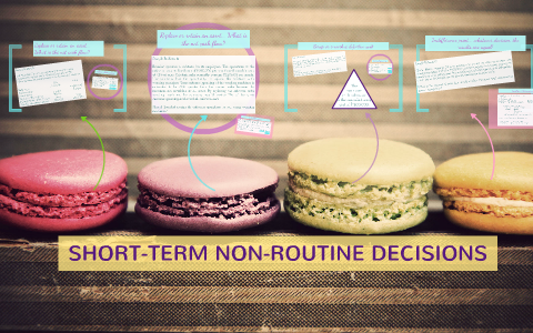 SHORT-TERM NON-ROUTINE DECISIONS by Eun Parnoncillon on Prezi