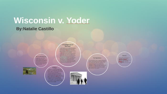 Wisconsin v. Yoder by Natalie Castillo on Prezi