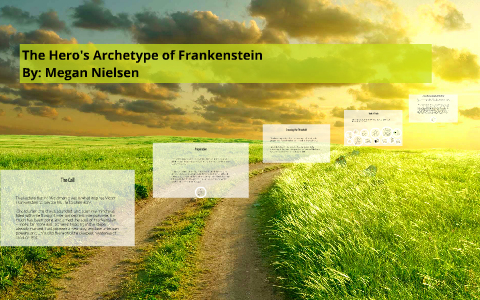 The Hero's Archetype of Frankenstein by Megan Nielsen on Prezi