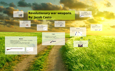 Revolutionary war weapons. by Jacob Casto on Prezi