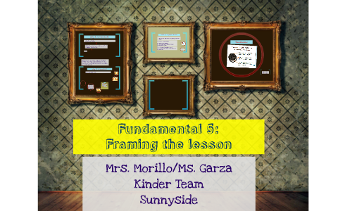 Fundamental 5: Framing the lesson by Rosanna Morillo on Prezi