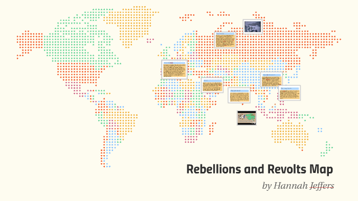 Rebellions and Revolts Map by hannah jeffers on Prezi