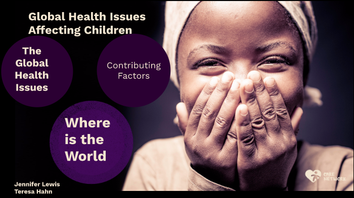 Global Health Issues Affecting Children by Teresa Hahn on Prezi