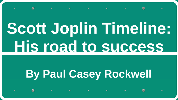 Scott Joplin Timeline by Casey Rockwell