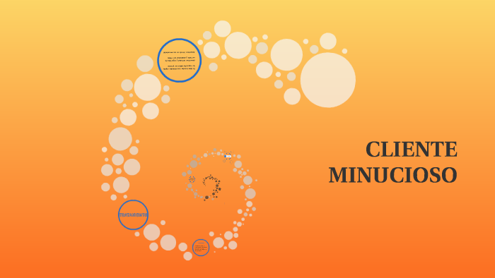 CLIENTE MINUCIOSO by Sandra Marcela Noreña on Prezi