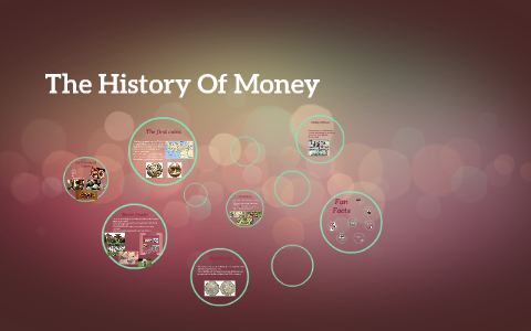The History Of Money by Ashley Gill on Prezi