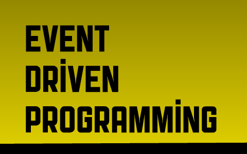 Tools of Event Driven Programming by Cameron Askew on Prezi