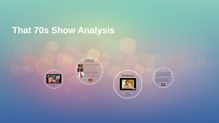 That 70s Show Analysis by robyn ledet on Prezi