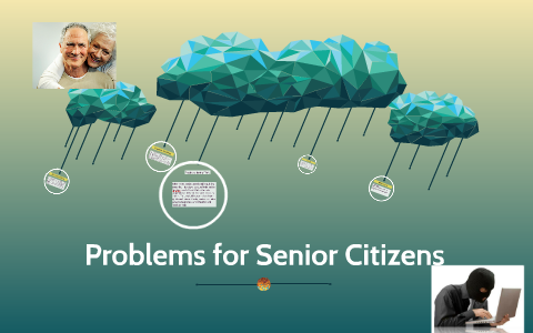 Problems for Senior Citizens by Jacob Block on Prezi