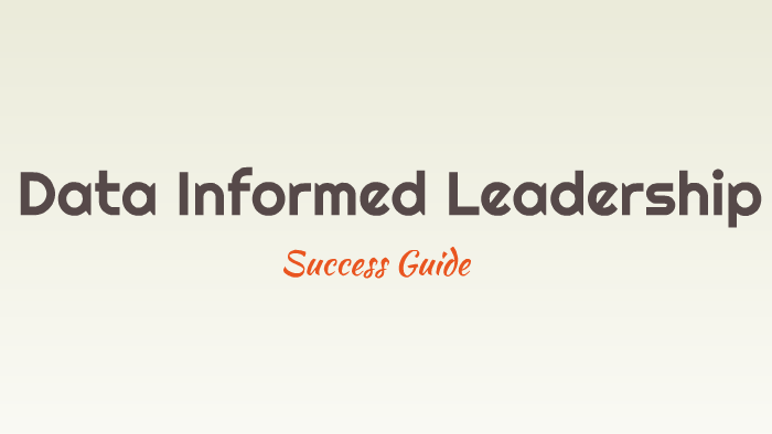 Data Informed Leadership by Quenton Runge on Prezi