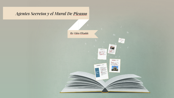 Agentes Secretos y el Mural de Picasso by Eden Elizalde on Prezi
