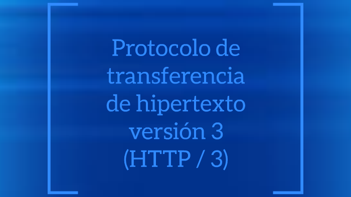 Protocolo de transferencia de hipertexto versión 3 (HTTP / 3 by Michael ...