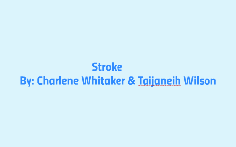 What is Stroke ? by Charlene Whitaker on Prezi