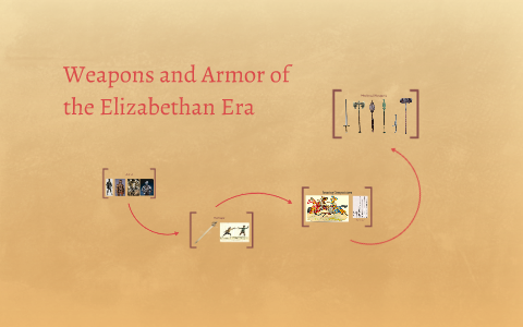 Weapons and Armor of the Elizabethan Era by Benjamin Scudder on Prezi